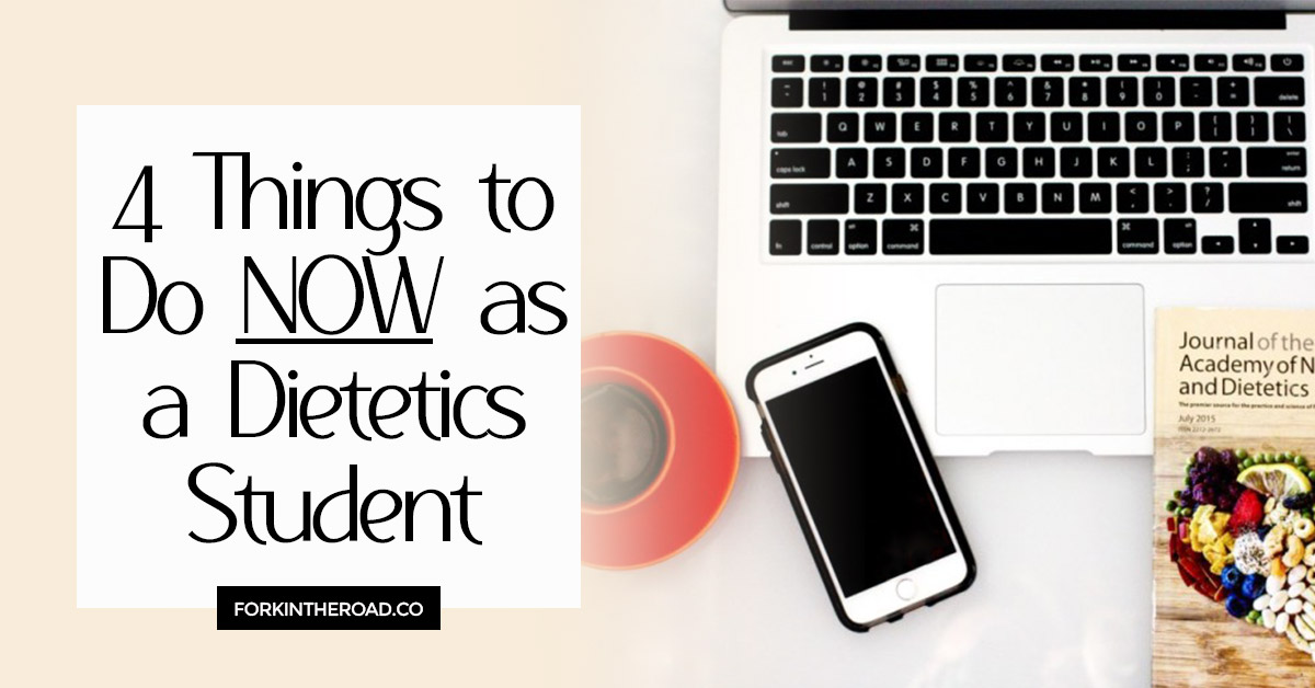 4 Things to Do NOW as a Dietetics Student ⋆ A Future RDN Must Read!